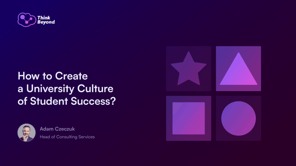 How to Create a University Culture of Student Success?